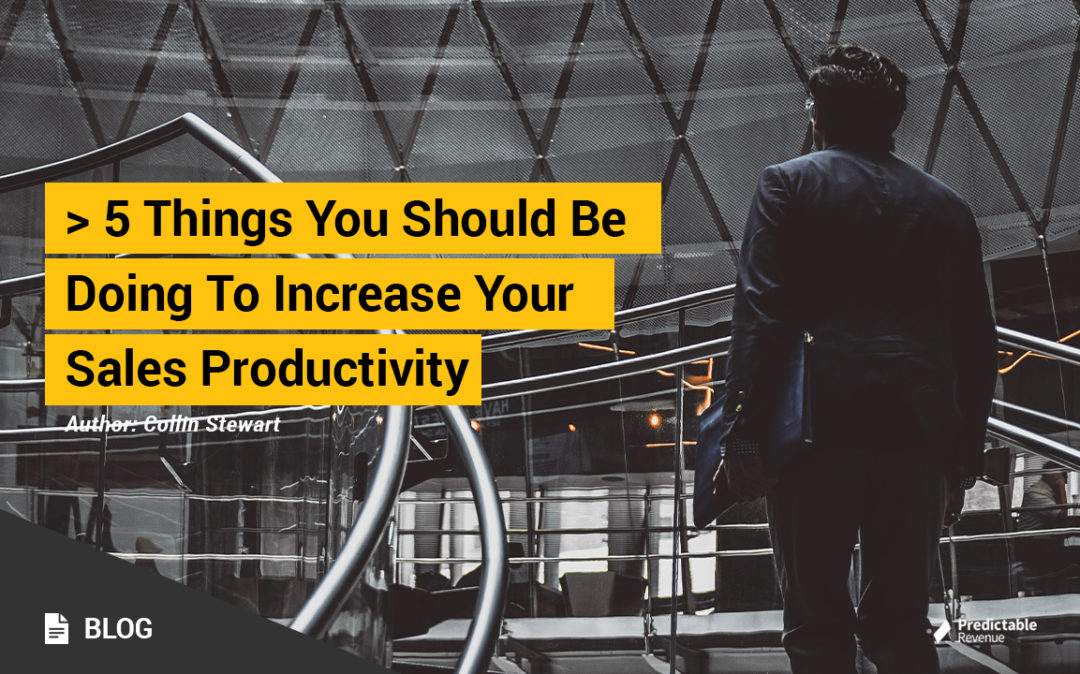 Increase Your Sales Productivity ⎪Predictable Revenue